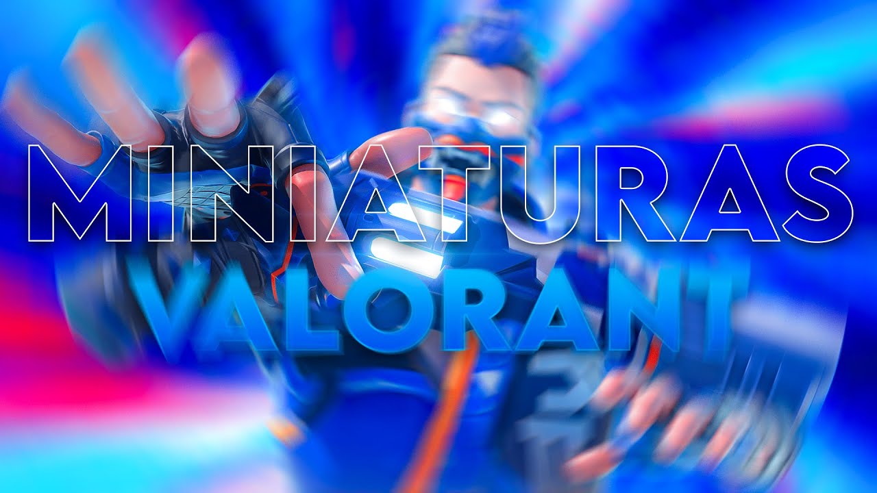 COMO HACER MINIATURAS DE VALORANT (Tutorial) - YouTube
