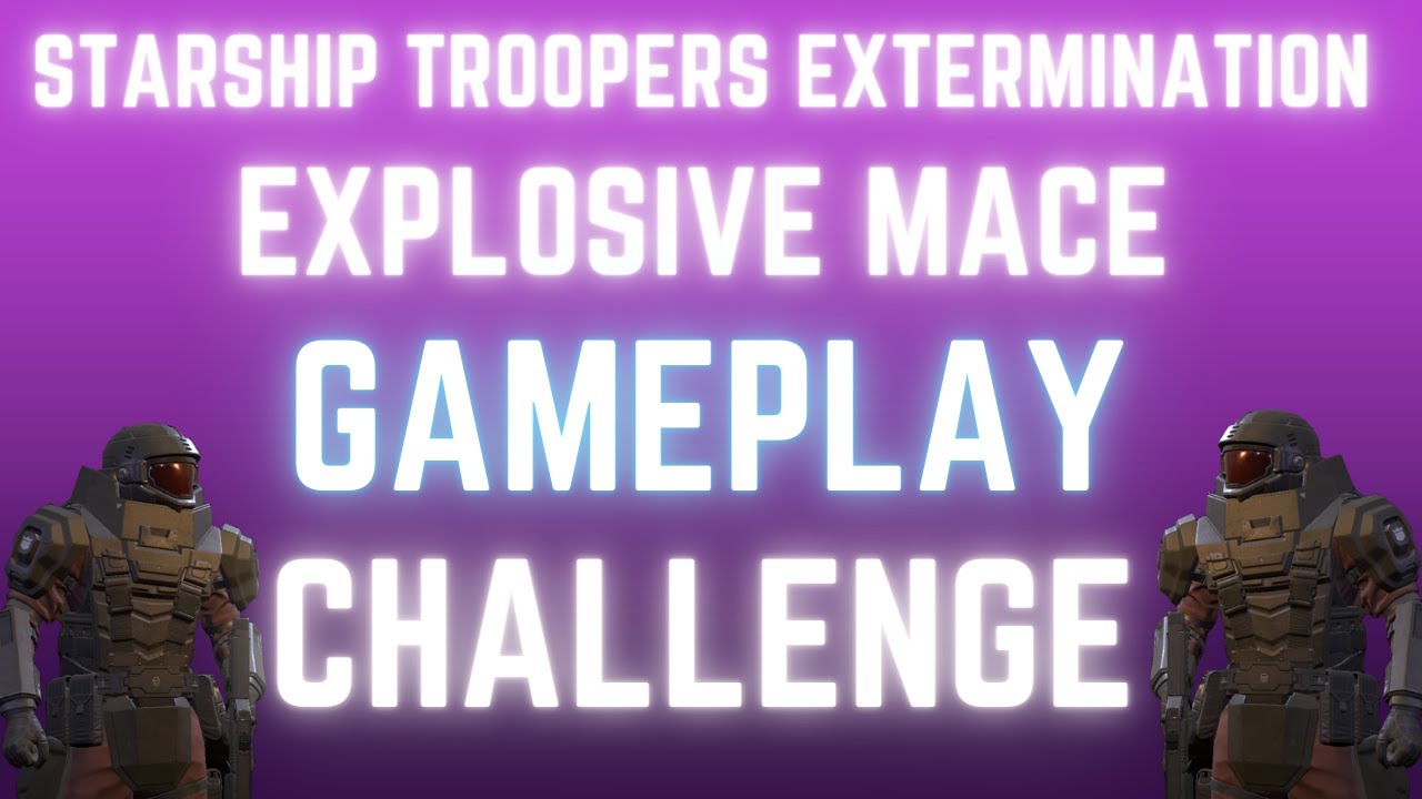 Explosive Mace Gameplay Challenge Starship Troopers Extermination - YouTube