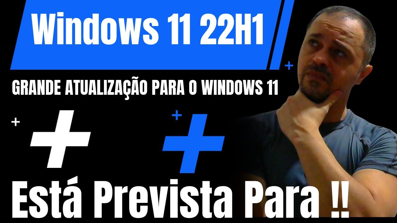 WINDOWS 11 22H1 GRANDE ATUALIZAÇÃO PREVISTA!!! - YouTube