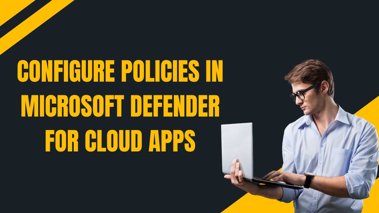 CONFIGURE POLICIES IN MICROSOFT DEFENDER FOR CLOUD APPS - YouTube