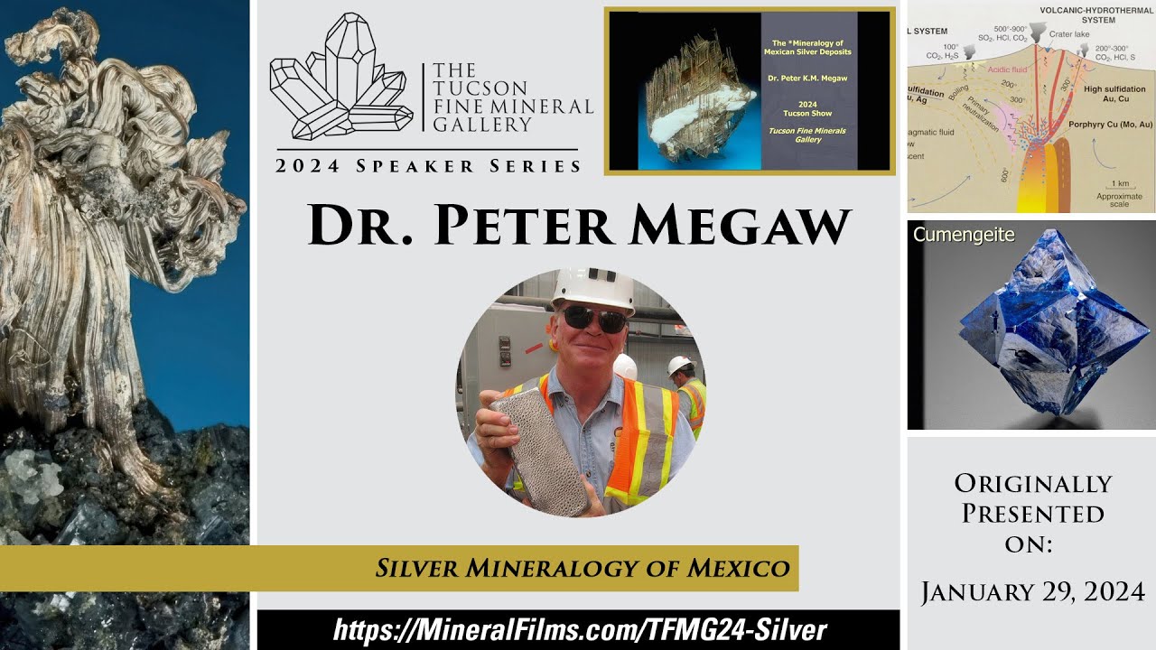 Peter Megaw - Silver Mineralogy of Mexico - TFMG 2024 Speaker Series ...