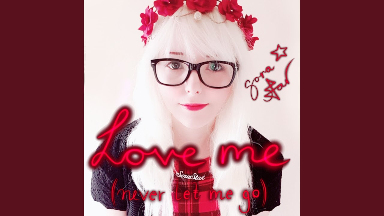 Love Me (Never Let Me Go) - YouTube