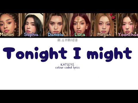 KATSEYE tonight I might| colour coded lyrics - YouTube