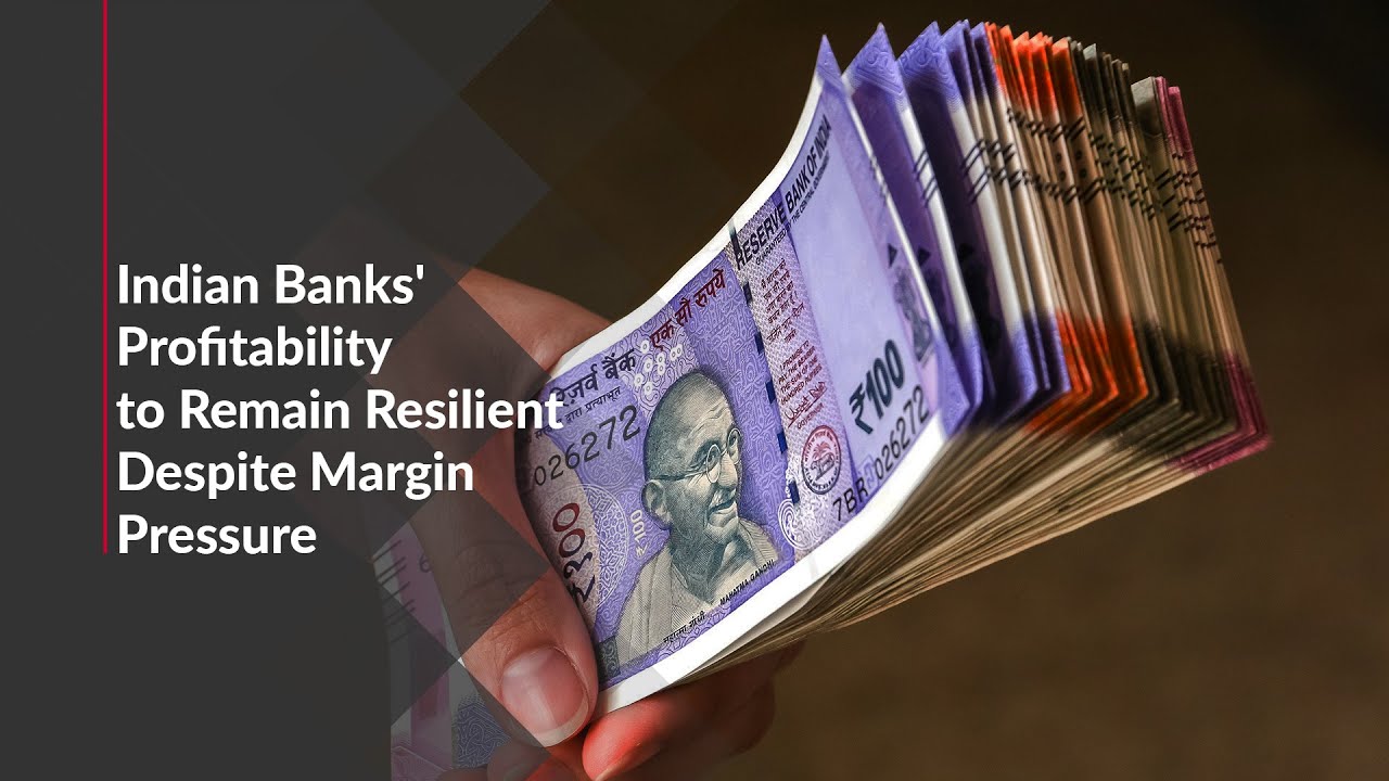 Indian Banks' Profitability to Remain Resilient Despite Margin Pressure - YouTube