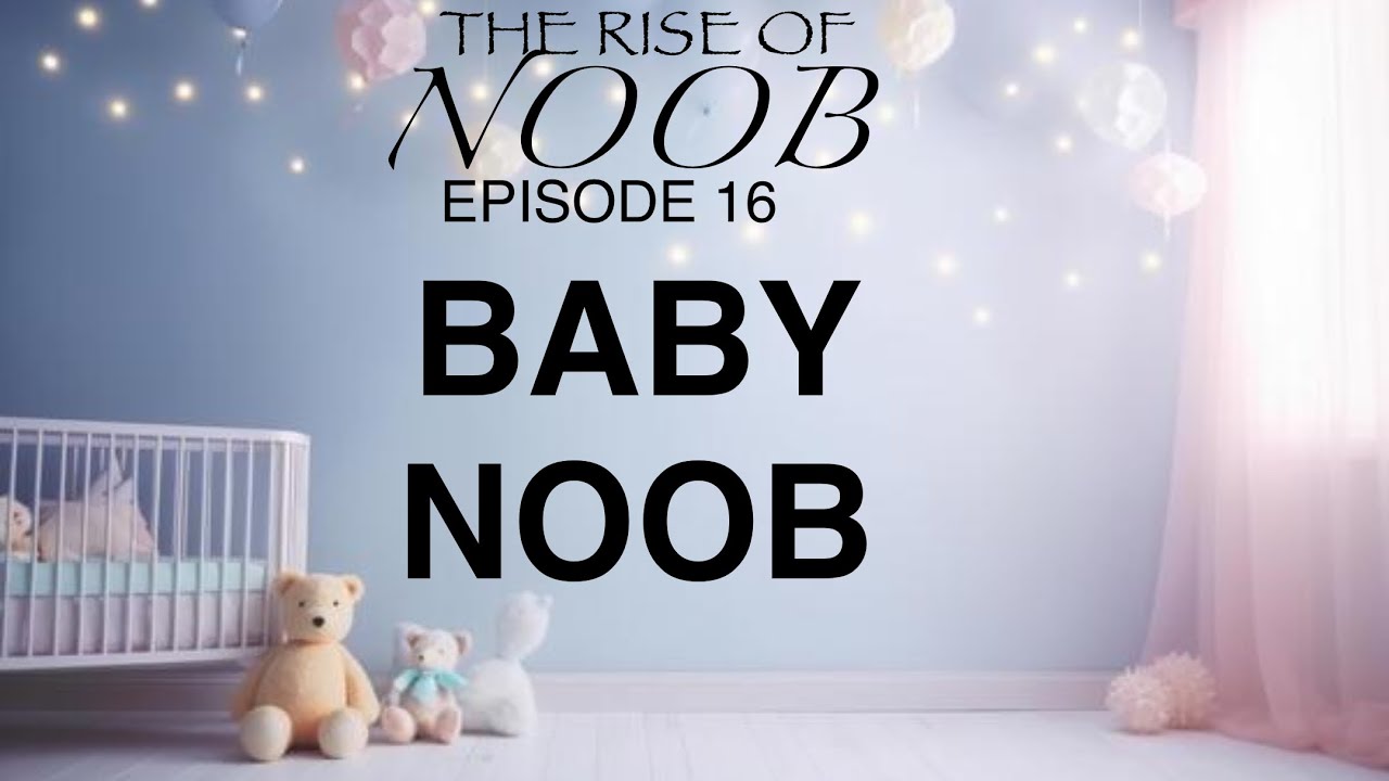 The Rise of Noob - Baby Noob - YouTube