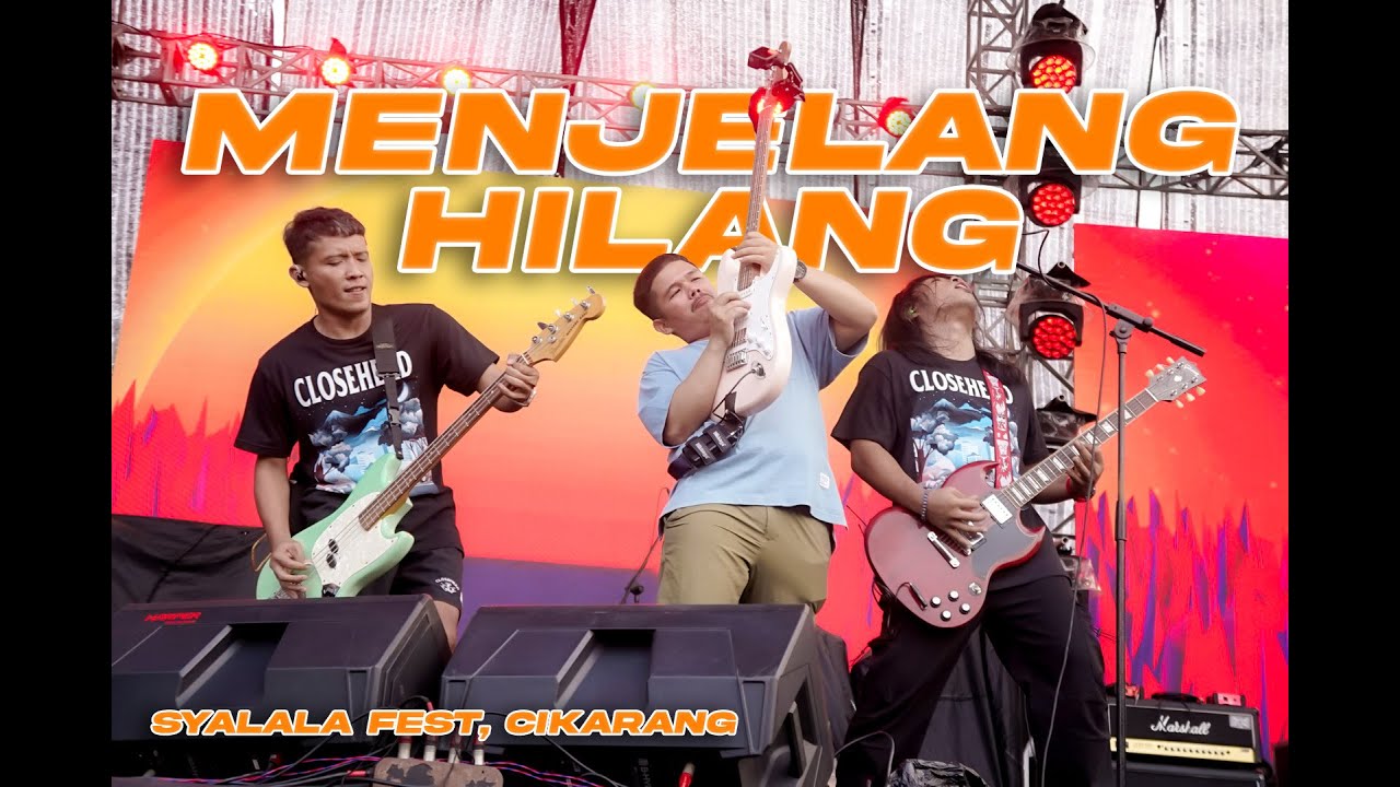 CLOSEHEAD & PRAZ TEGUH - MENJELANG HILANG - SYALALA FEST - CIKARANG ...