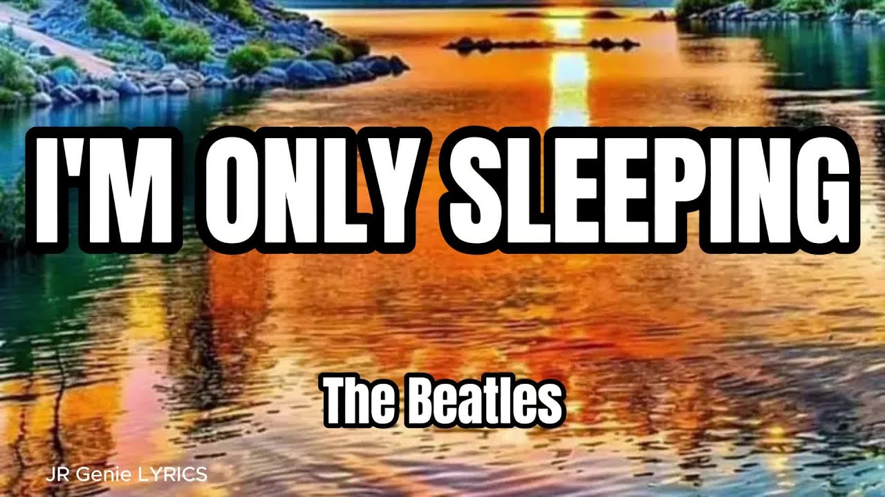 I'M ONLY SLEEPING (LYRICS) - The Beatles - YouTube
