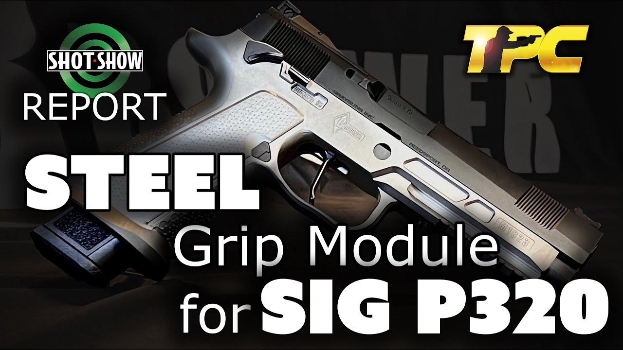 SHOT Show Report 2024 - STEEL Grip Module for Sig P320 - YouTube