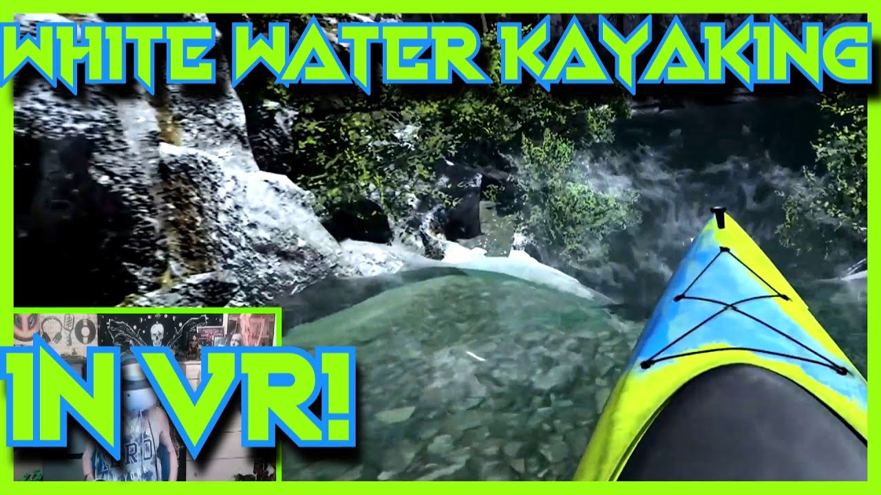 White Water Kayaking In VR!! (Kayak VR Mirage EP #5) #vr #kayaking # ...