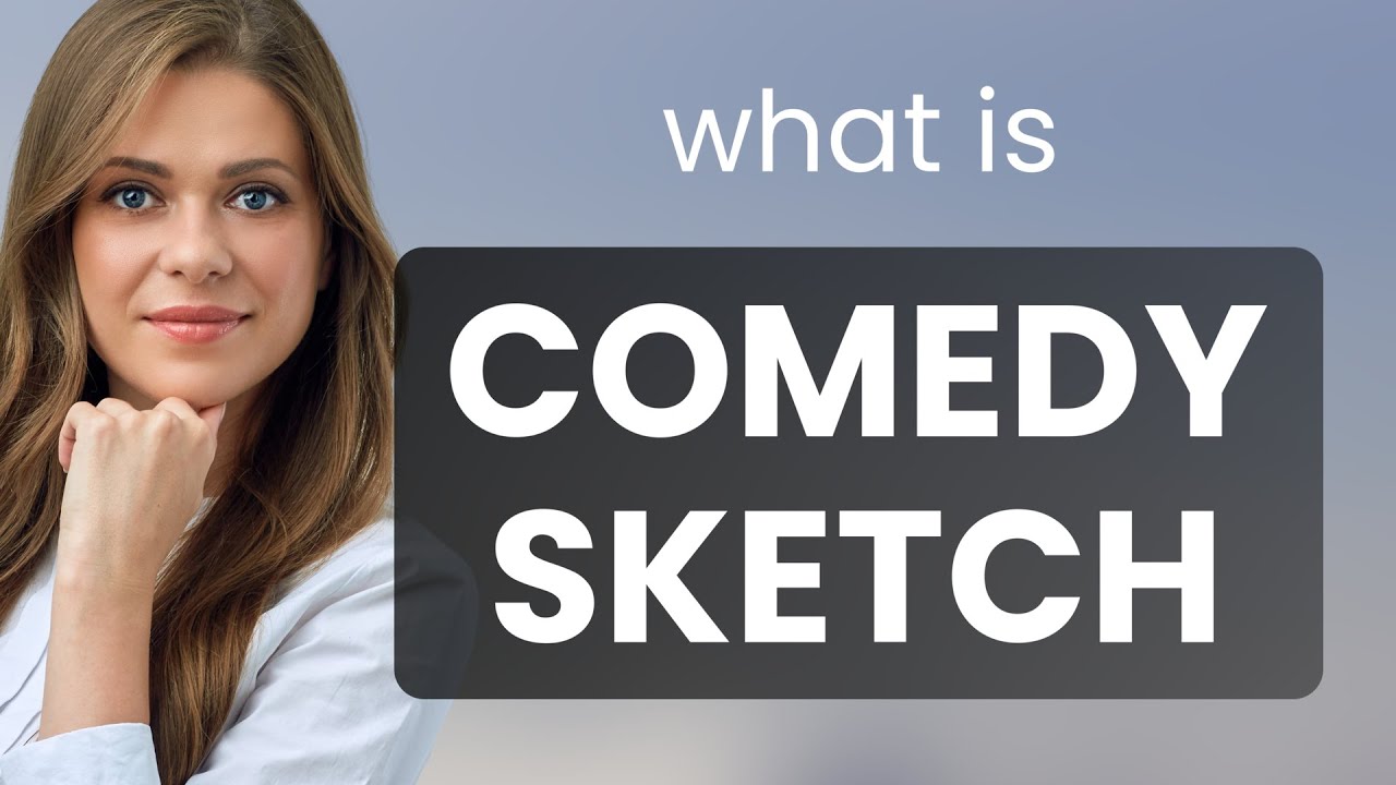 Understanding "Comedy Sketch": A Fun Journey into Humor - YouTube