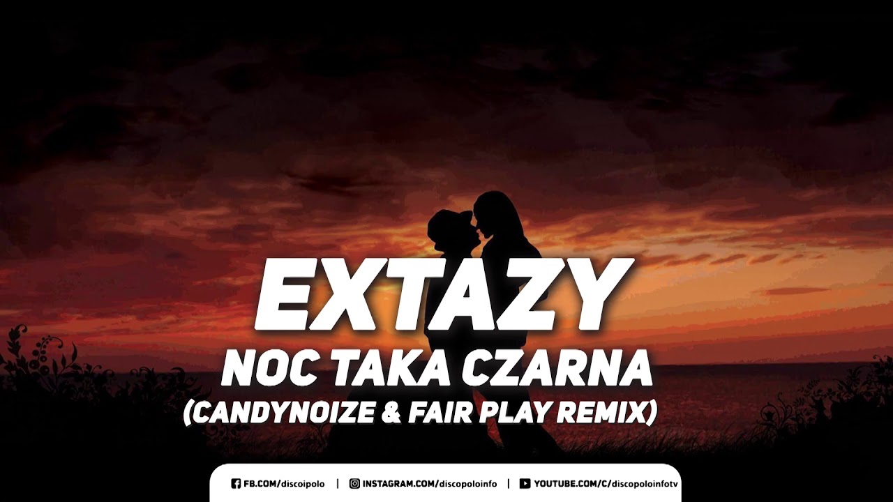 Extazy - Noc taka czarna (CandyNoize & Fair Play Remix) (Disco-Polo ...