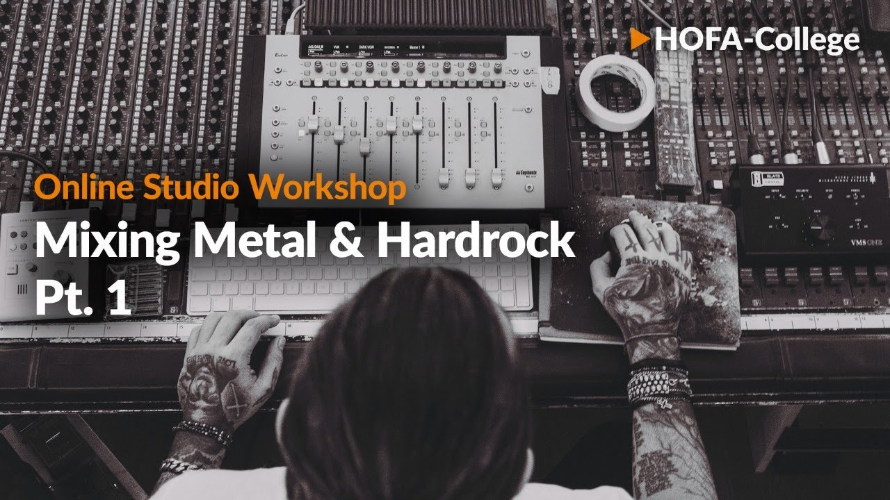 Mixing Metal & Hardrock Pt. 1 | HOFA-College Online Studio Workshop ...