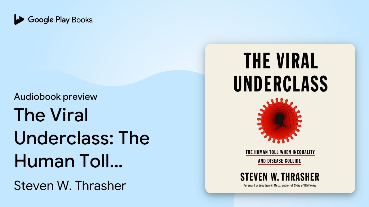 The Viral Underclass: The Human Toll When… by Steven W. Thrasher ...