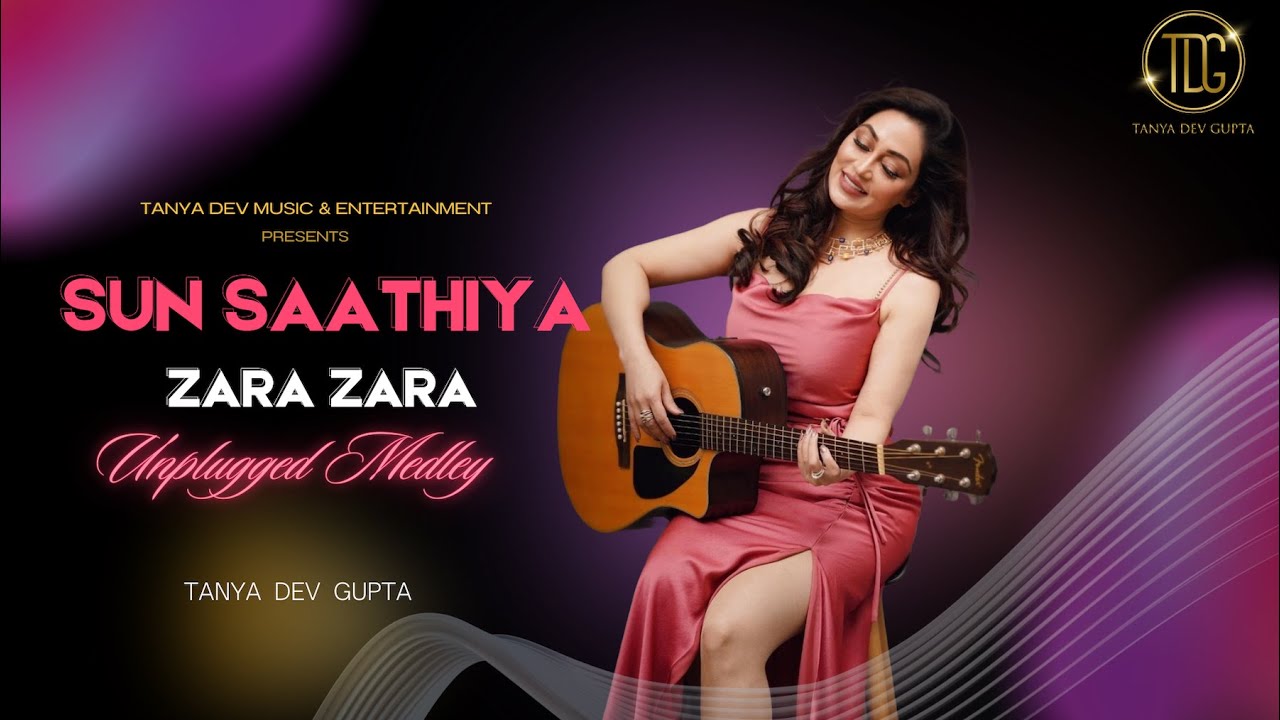 Romantic Medley - Sun Saathiya | Zara Zara | Tanya Dev Gupta | Tanya Dev Music & Entertainment ...