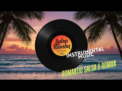 Romantic Salsa & Rumba Instrumental Music 🌴 Beach Vibes | Relaxing ...