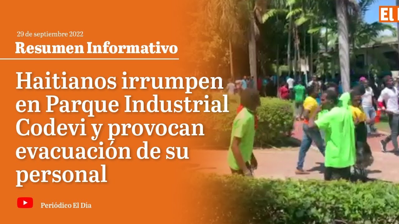 Haitianos irrumpen en Parque Industria Codevi y provocan evacuación de ...