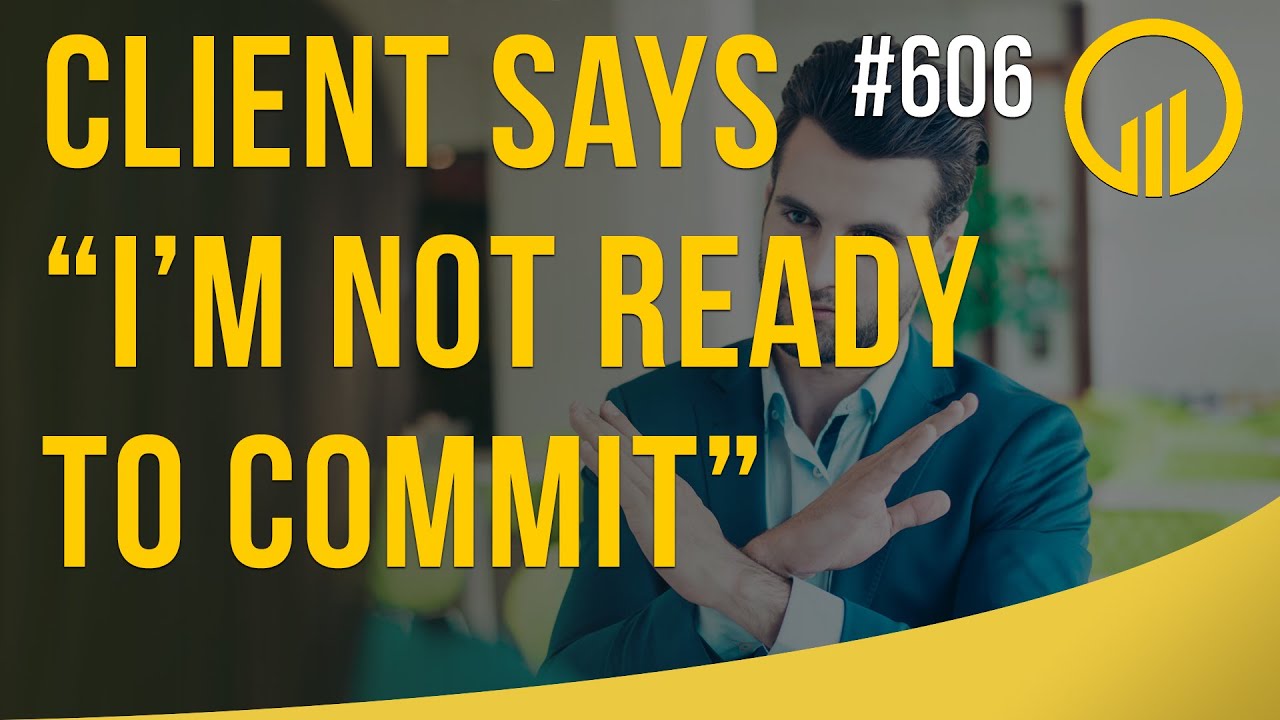 Client Says: "I'm Not Ready To Commit" - Sales Influence Podcast - SIP ...