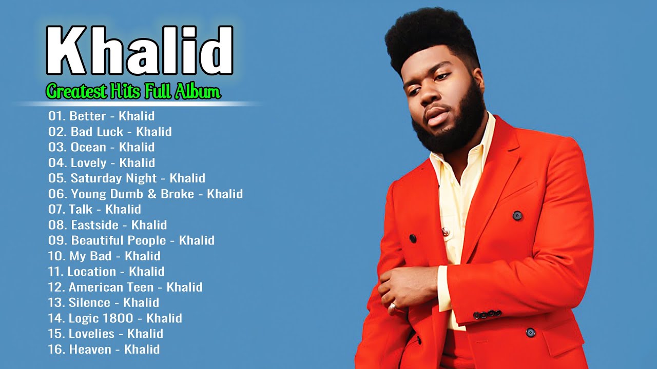 K.H.A.L.I.D Top Song Playlist - Best songs of Khalid 2022 full album ...