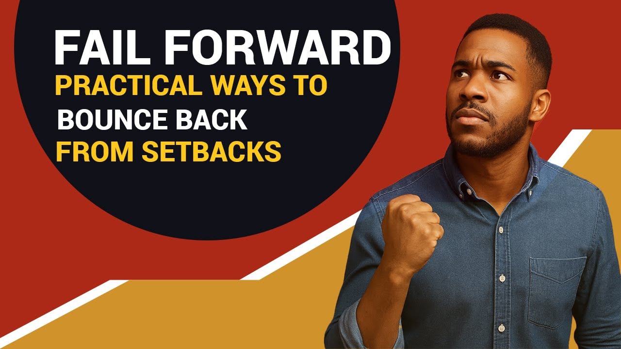 FAIL FORWARD: Practical Ways to bounce back from setbacks. - YouTube