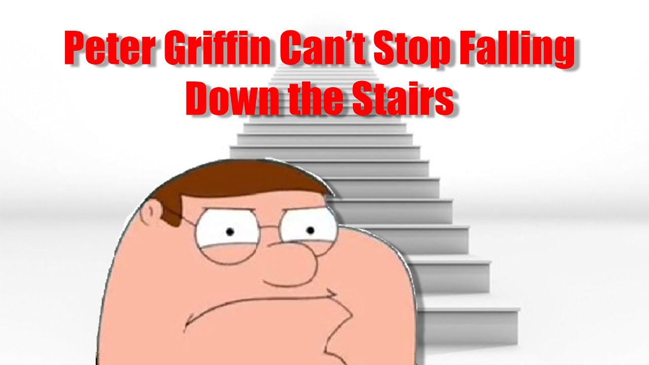 Watch Now! Peter Griffin Can't Stop Falling Down the Stairs - YouTube