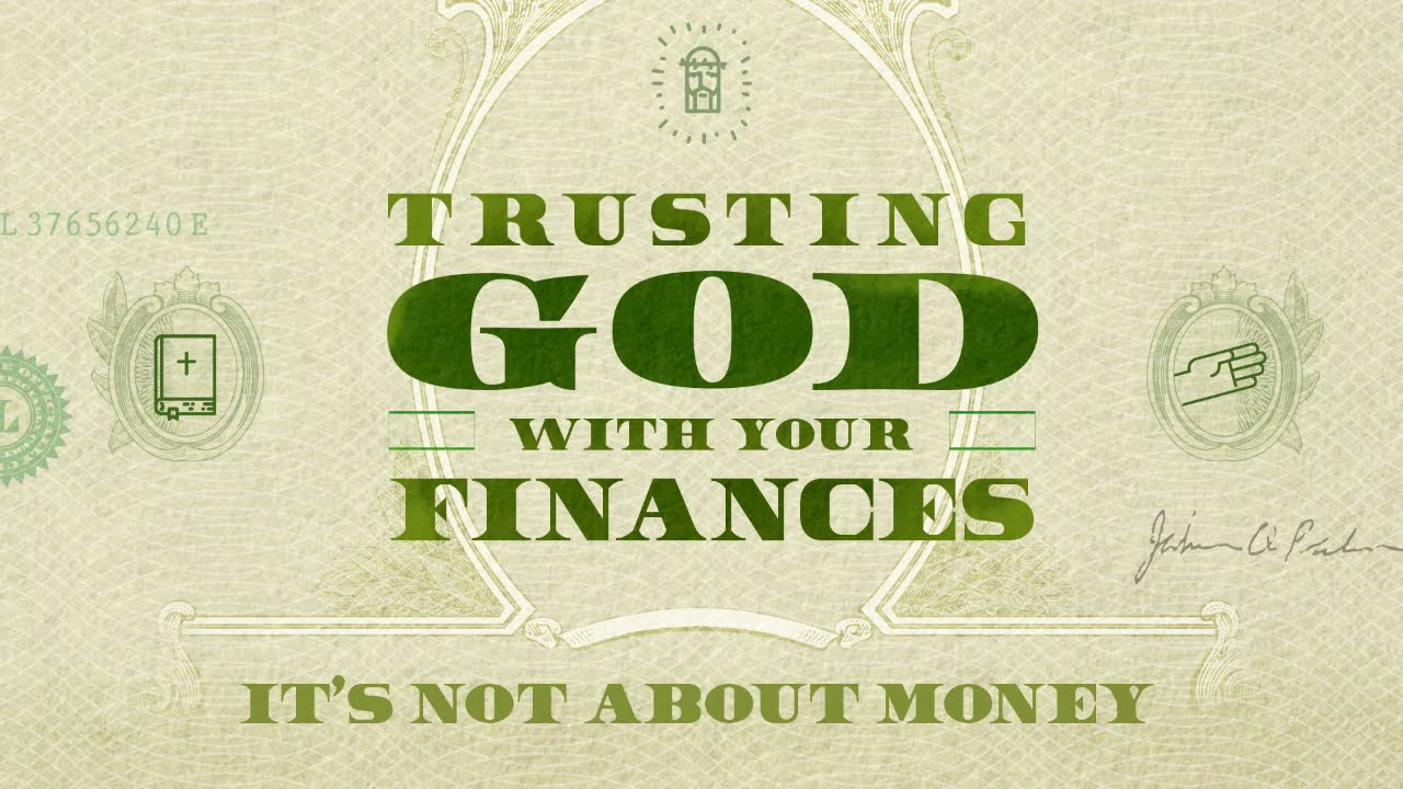 It’s Not about Money (Trusting God with Your Finances, Week 1) | Greg ...