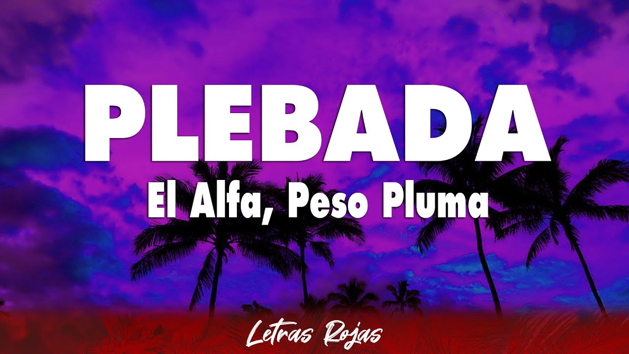 El Alfa, Peso Pluma - PLEBADA (Letra) - YouTube