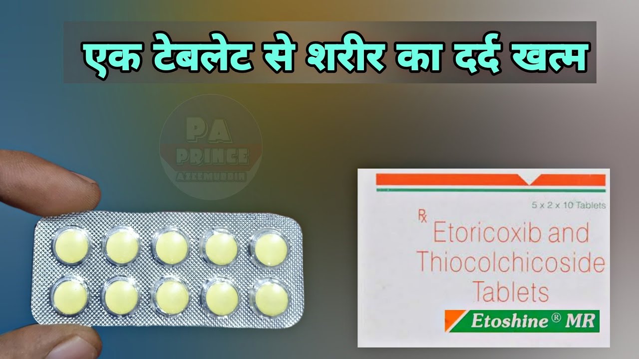 etoricoxib & thiocolchicoside tablets uses in hindi | etoshine mr in ...
