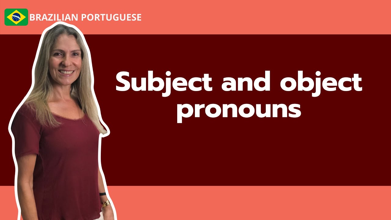 Subject and object pronouns in Brazilian Portuguese | Marcia Cypriano ...