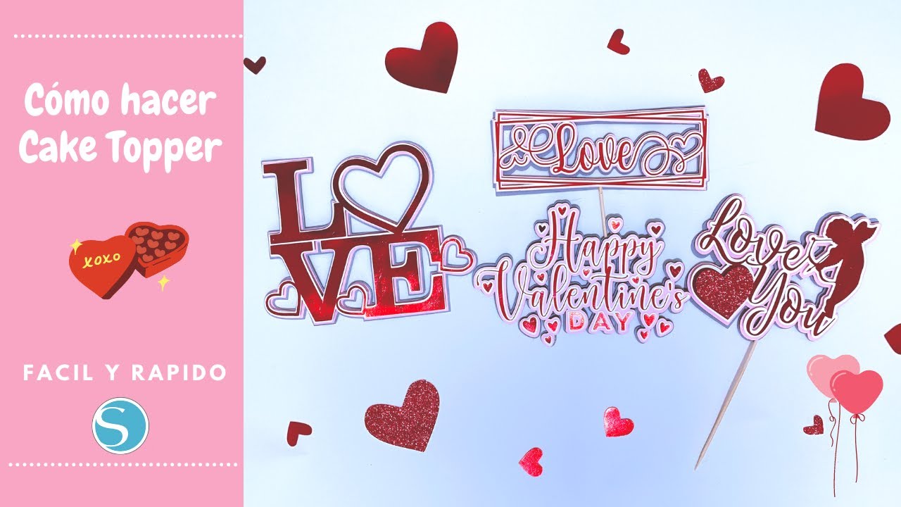 4 ideas de CAKE TOPPERS, rápidos y sencillos para San Valentin. - YouTube