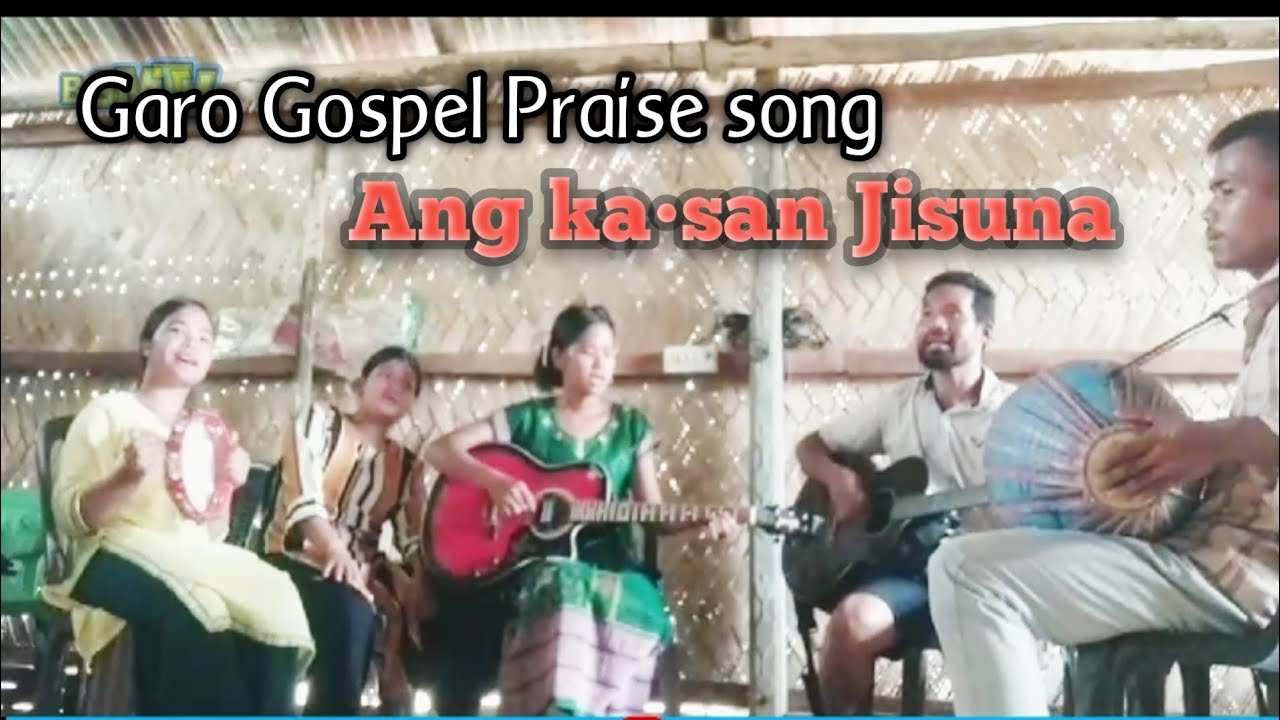 Garo Gospel Praise song Ang ka•san Jisuna #bsm_tv - YouTube