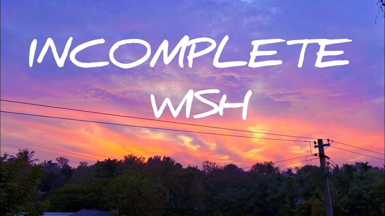 “INCOMPLETE WISH” is about unrequited love, It captures the emotion of ...