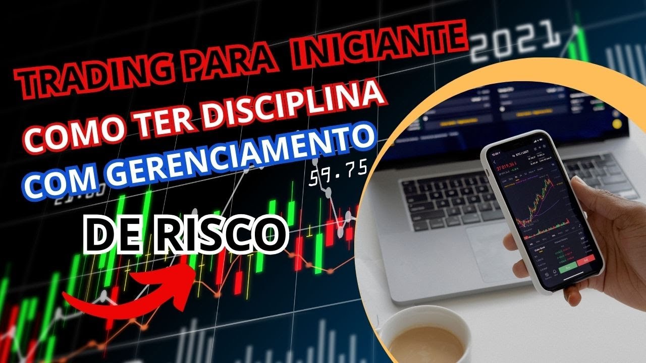 TRADING PARA INICIANTE COMO TER DISCIPLINA COM GERENCIAMENTO DE RISCO ...