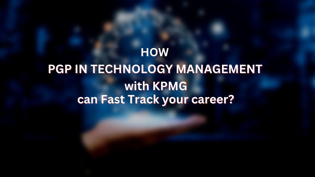 How PGP in Technology Management with KPMG can Fast Track your Career ...