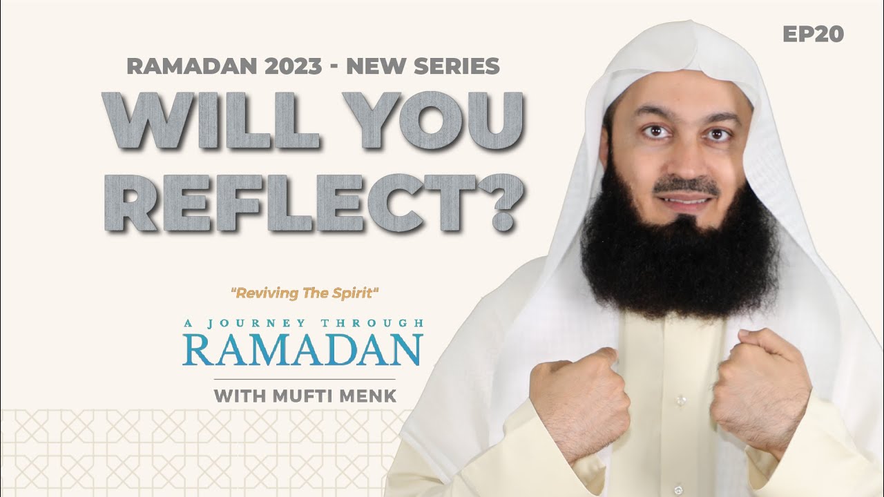 NEW | Making Time for Reflection and Contemplation - Ramadan Ep 20 ...