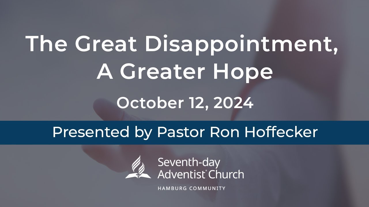 The Great Disappointment, A Greater Hope - YouTube