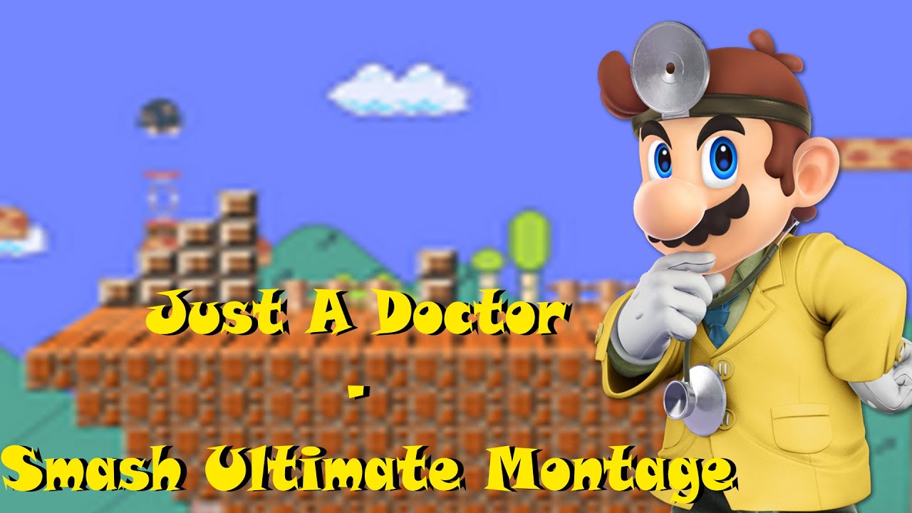 Just A Doctor - Smash Ultimate Doctor Mario Montage - YouTube