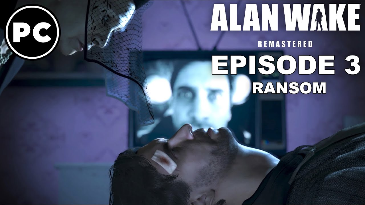 Alan Wake Remastered - Episode 3: Ransom | PC • Walkthrough [PART 3 ...