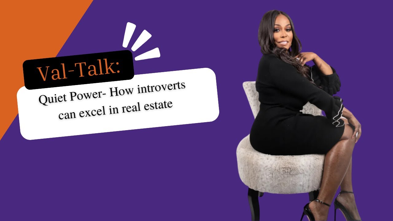 Val-Talk: Quiet Power- How introverts can excel in real estate - YouTube