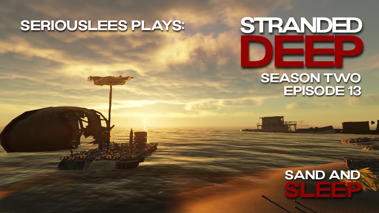 Stranded Deep | Season 02 Episode 13 | Sand and Sleep | v1.0.13 | 2022 ...