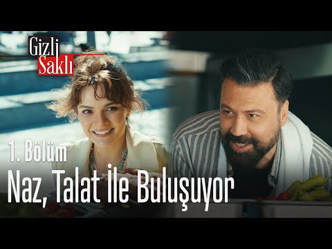 Naz, Talat ile buluşuyor - Gizli Saklı 1. Bölüm