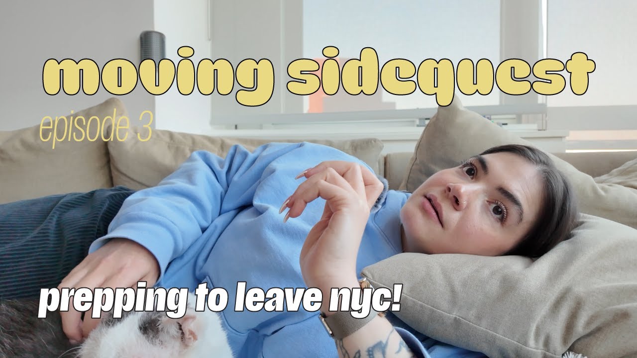 Moving side quest episode 3: PREPPING TO LEAVE NYC! - YouTube