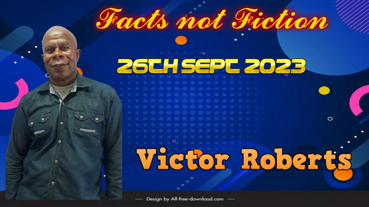Facts not Fiction with Victor Roberts . Sept 26th 2023 - YouTube