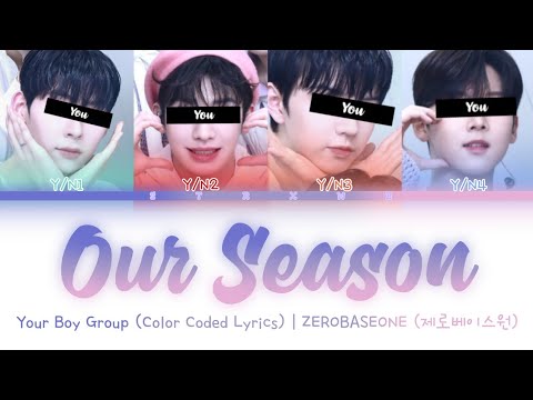 [Your Boy Group] Our Season - ZB1 (4 Members) || Color Coded Lyrics ...