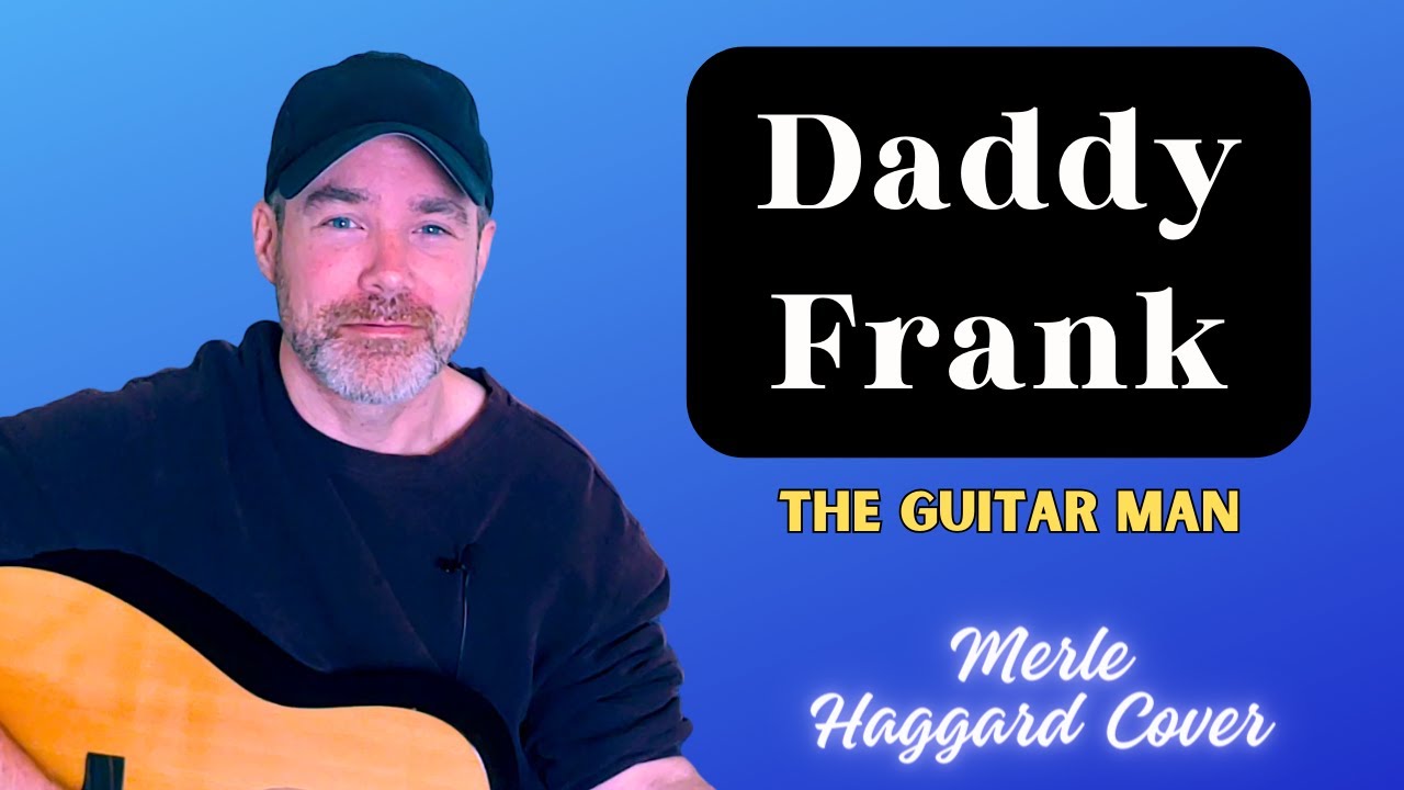 Daddy Frank The Guitar Man - Merle Haggard Cover 2023 - YouTube