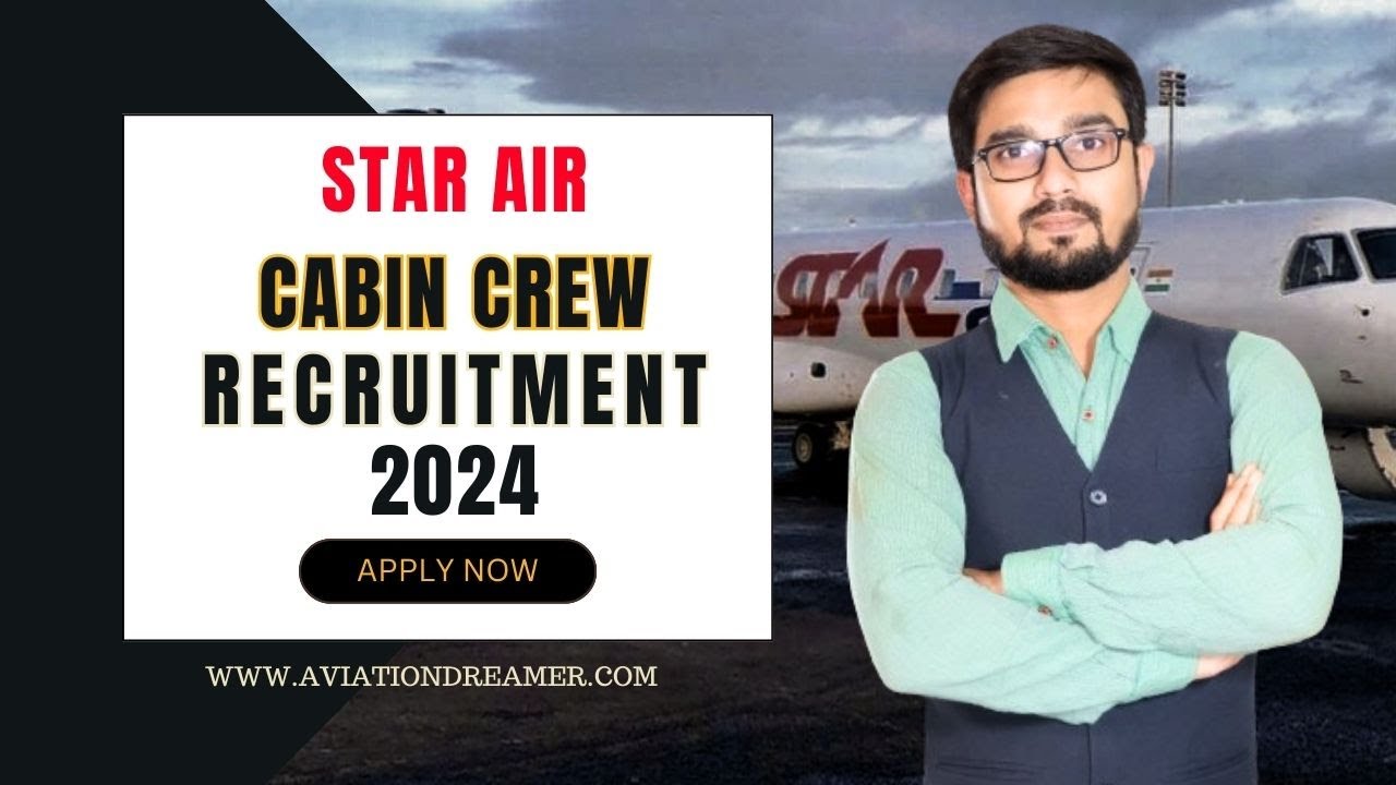 Star Air Cabin Crew Recruitment in 2024 ️ Star Air Latest Cabin Crew ...