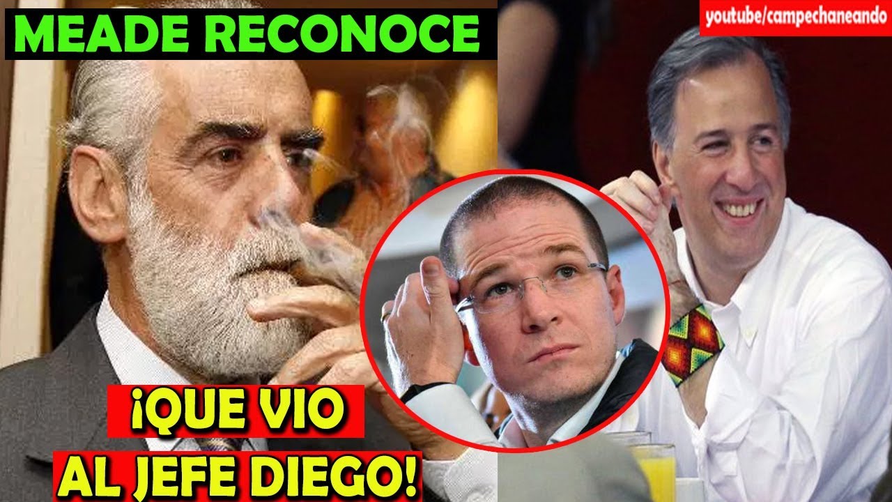El Jefe Diego ¿Traiciona a Ricardo Anaya? Meade confirma que lo vio ...