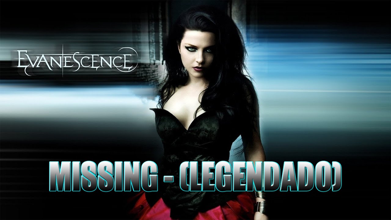 EVANESCENCE - MISSING (LEGENDADO) - YouTube