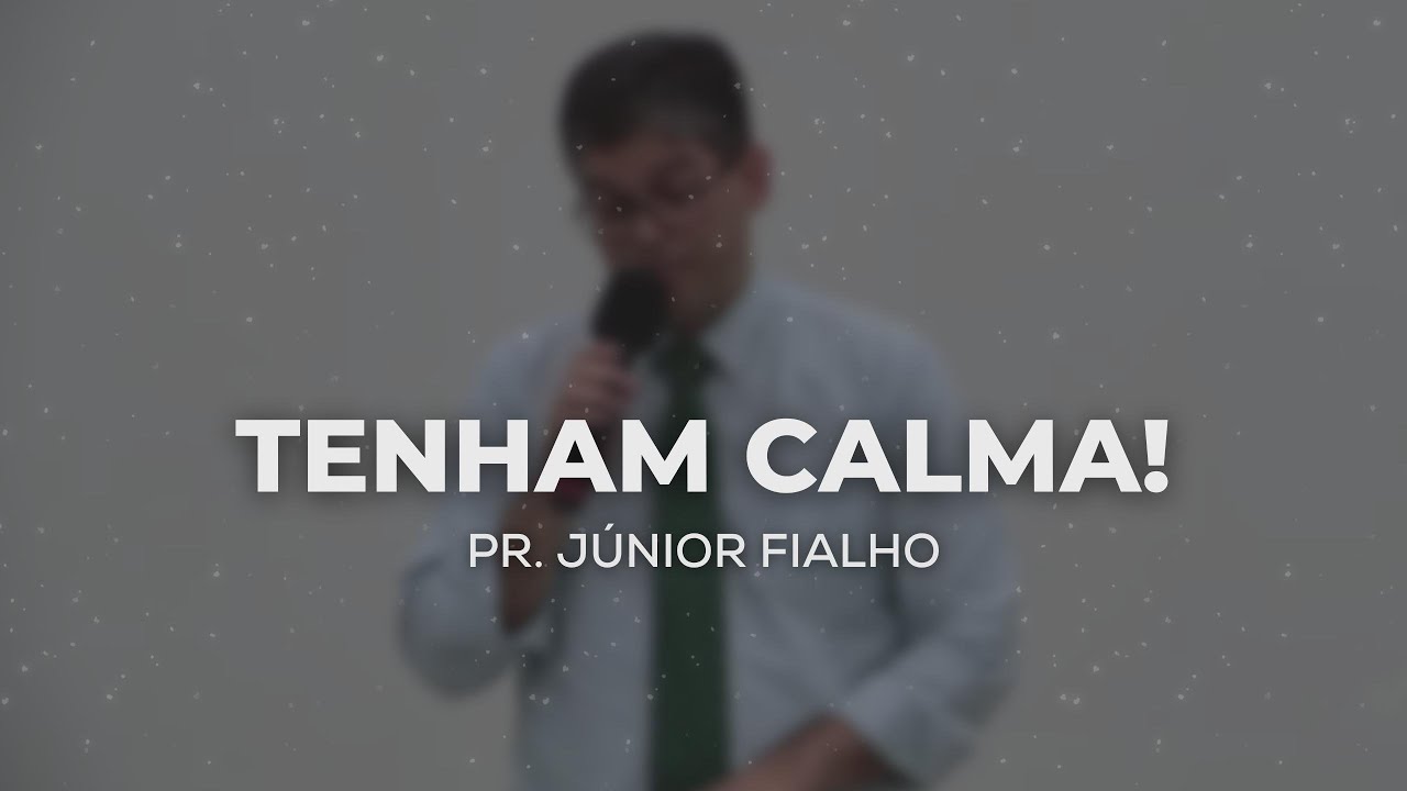TENHAM CALMA! | Pr. Júnior Fialho | 27.09.2022 - YouTube