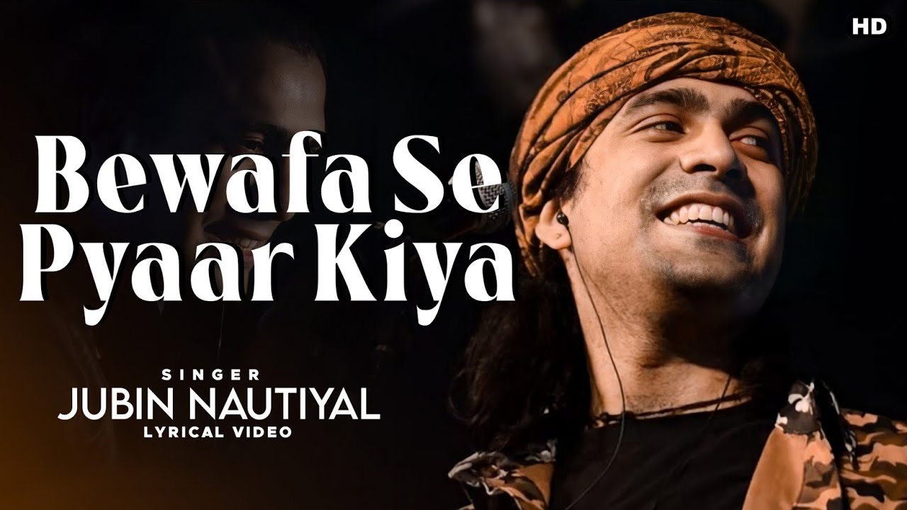 Bewafa Se Pyaar Kiya Lyrics - Jubin Nautiyal | Payal Dev | Riva, Gautam ...