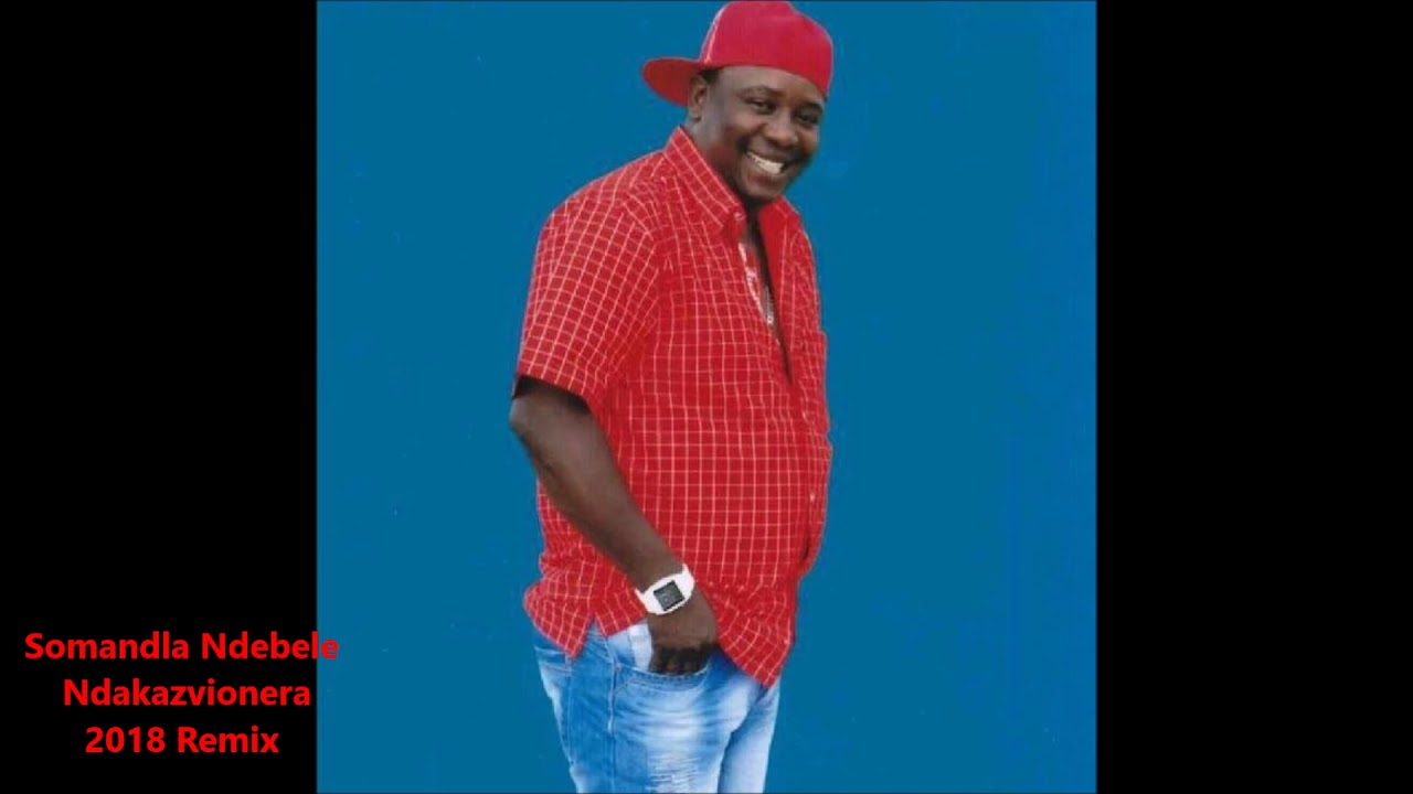 Somandla Ndebele - Ndakazvionera 2018 Remix - YouTube Music